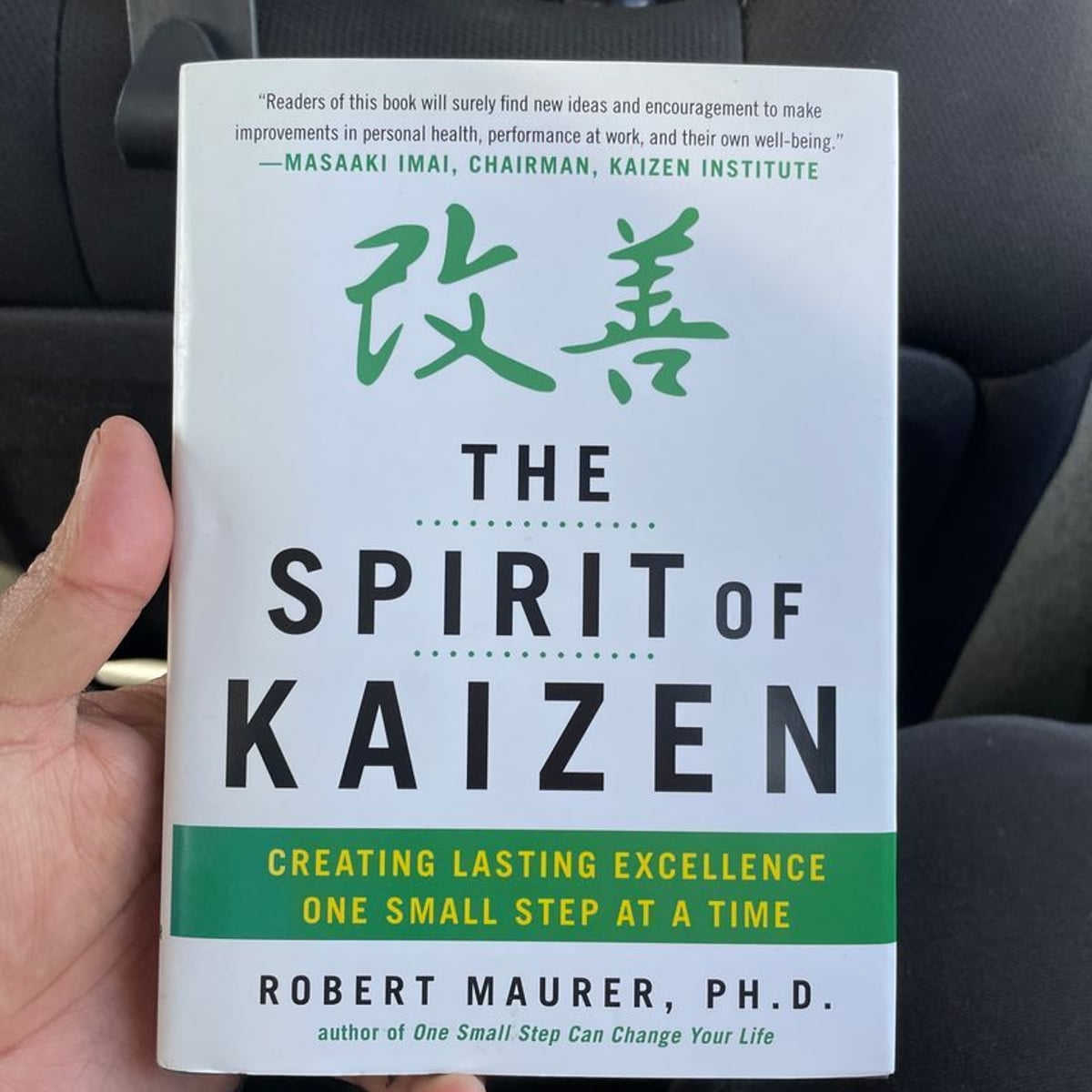 The Spirit of Kaizen: Creating Lasting Excellence One Small Step at a Time