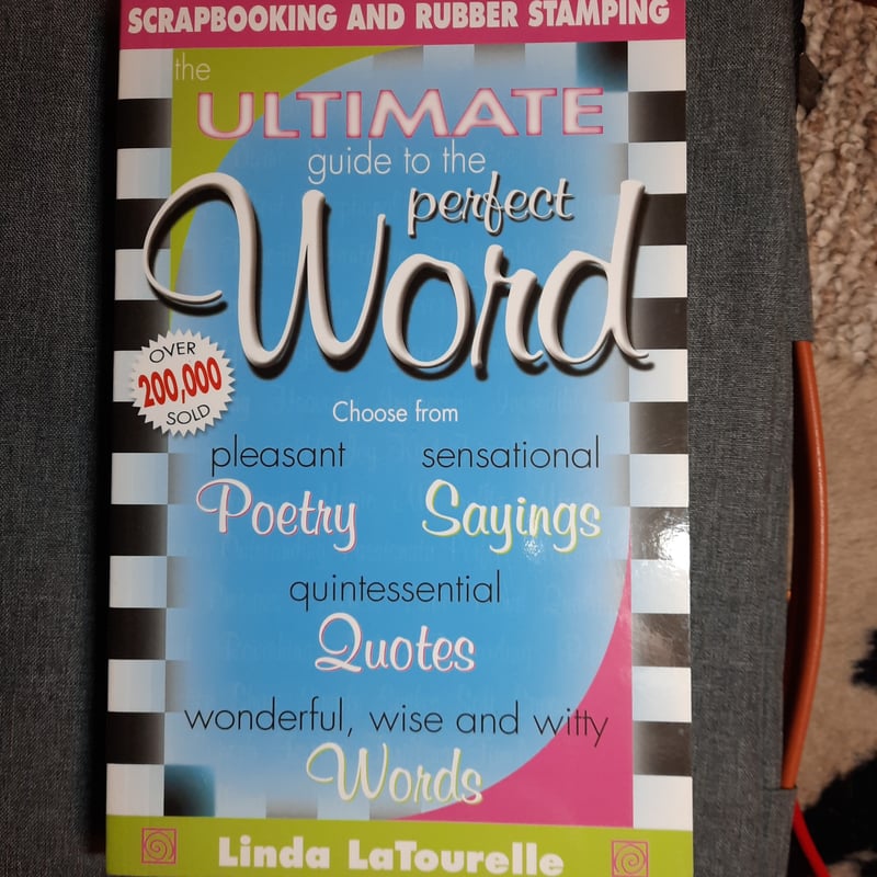 Ultimate Guide to the Perfect Word by Linda Latourelle