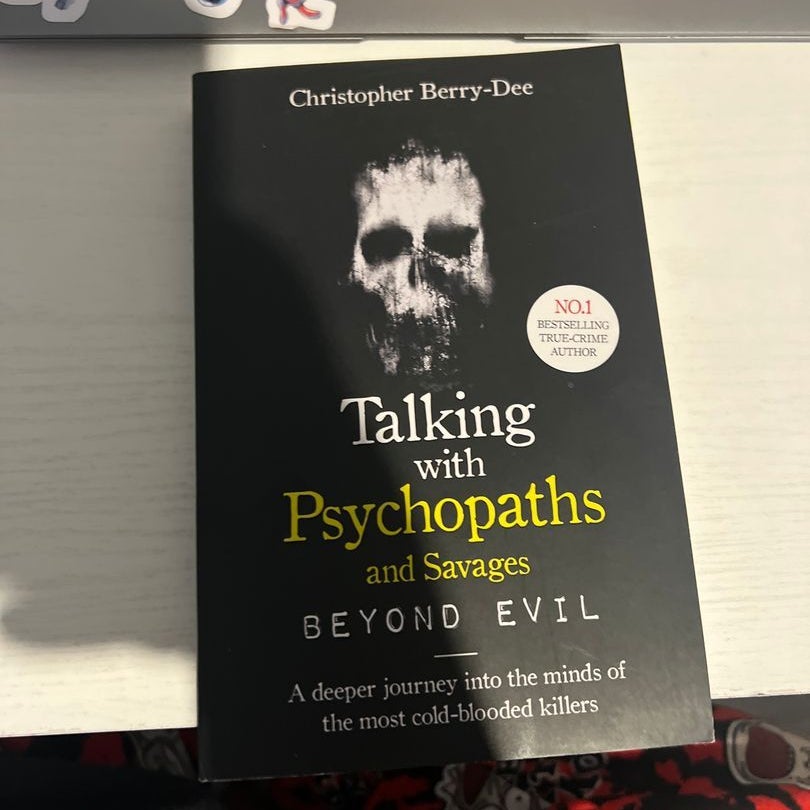 Talking with Psychopaths and Savages: Beyond Evil by Christopher Berry-Dee