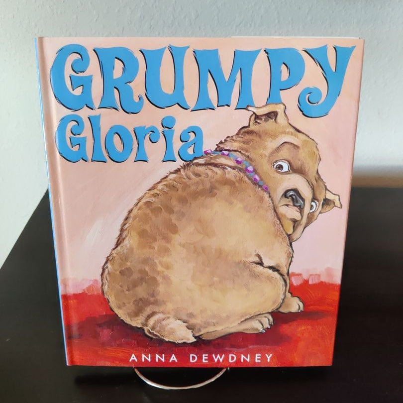 Grumpy Gloria by Anna Dewdney