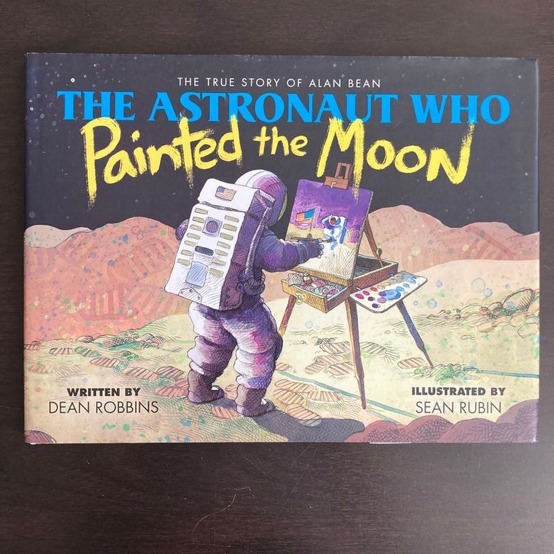 The Astronaut Who Painted the Moon by Dean Robbins