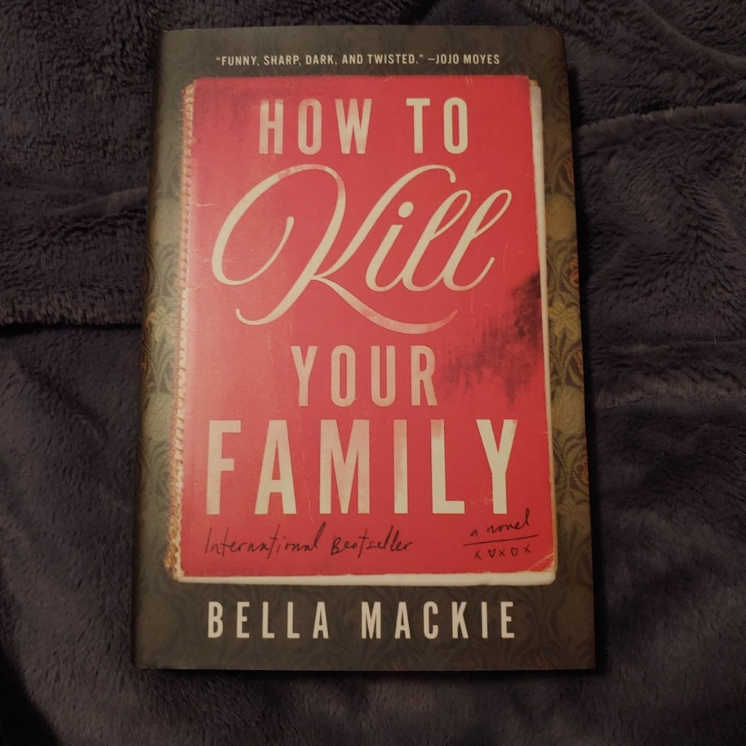 How to Kill Your Family by Bella Mackie