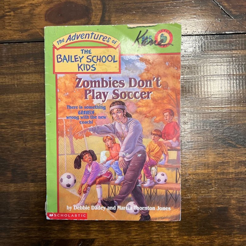 Zombies Don’t Play Soccer by Debbie Dadey and Marcia Thornton Jones ...