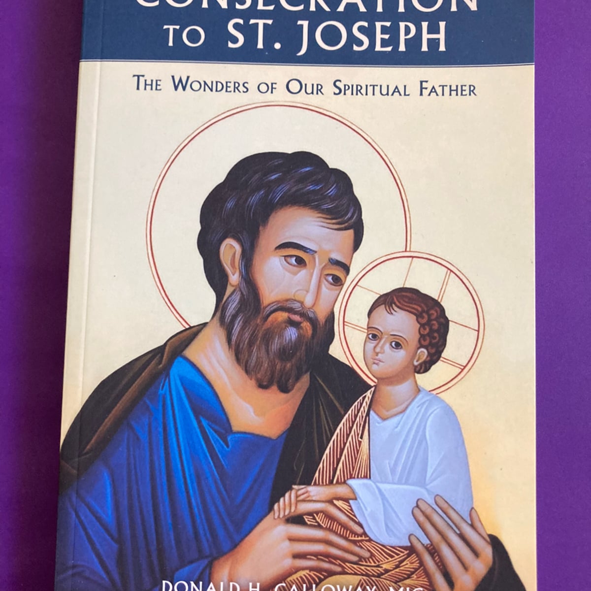 Consecration to St. Joseph by Donald Calloway