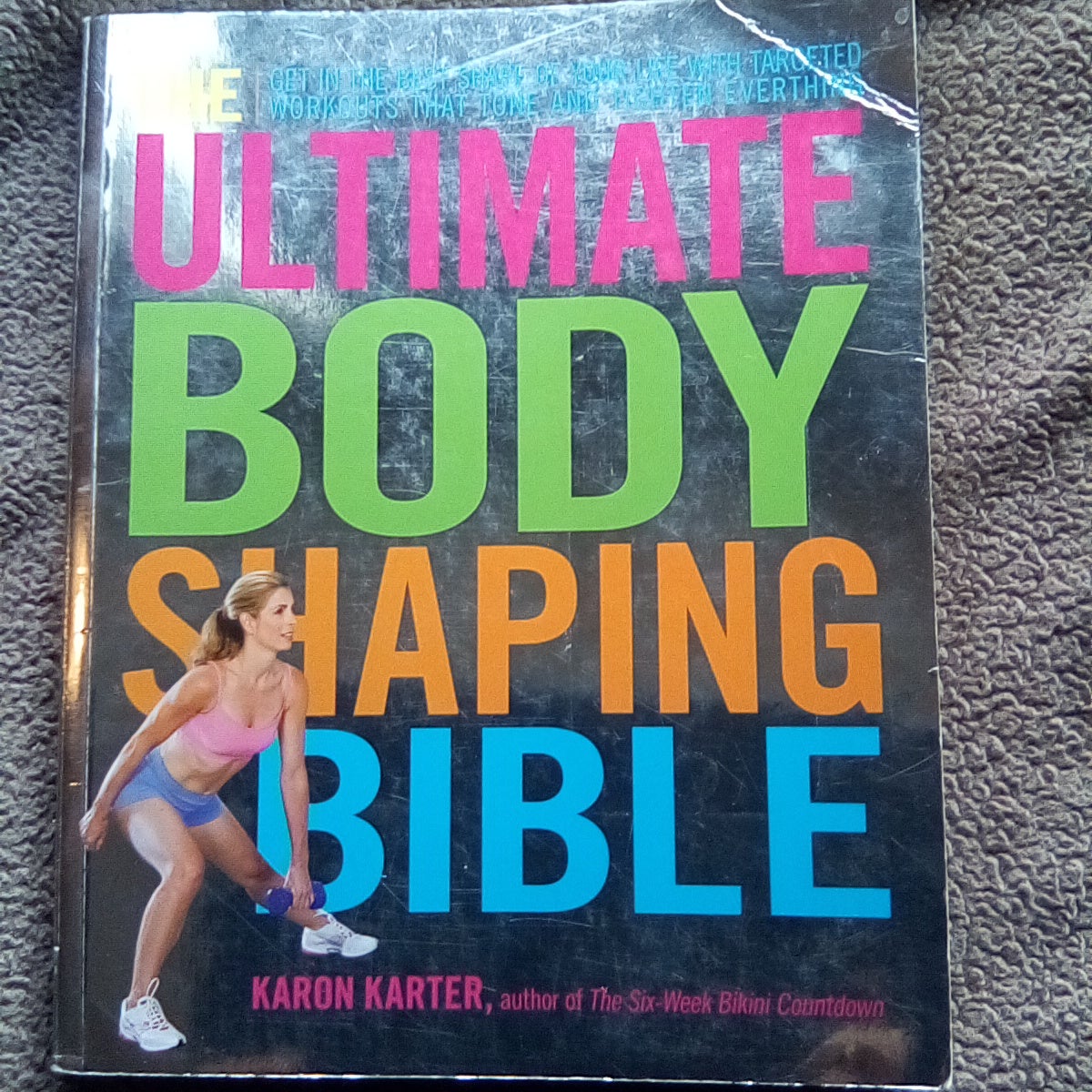 The Ultimate Body Shaping Bible by Karon Karter