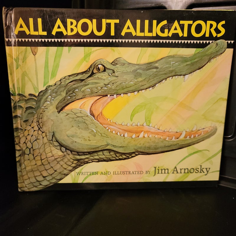 All about Alligators by Jim Arnosky