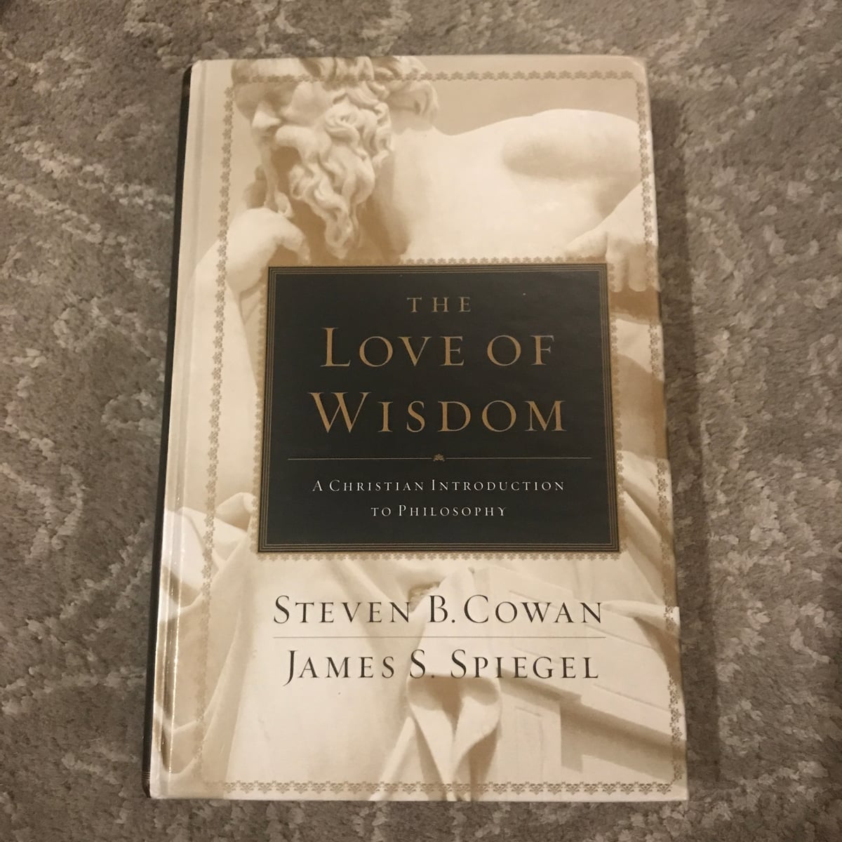 The Love of Wisdom by Steven B. Cowan, James Spiegel