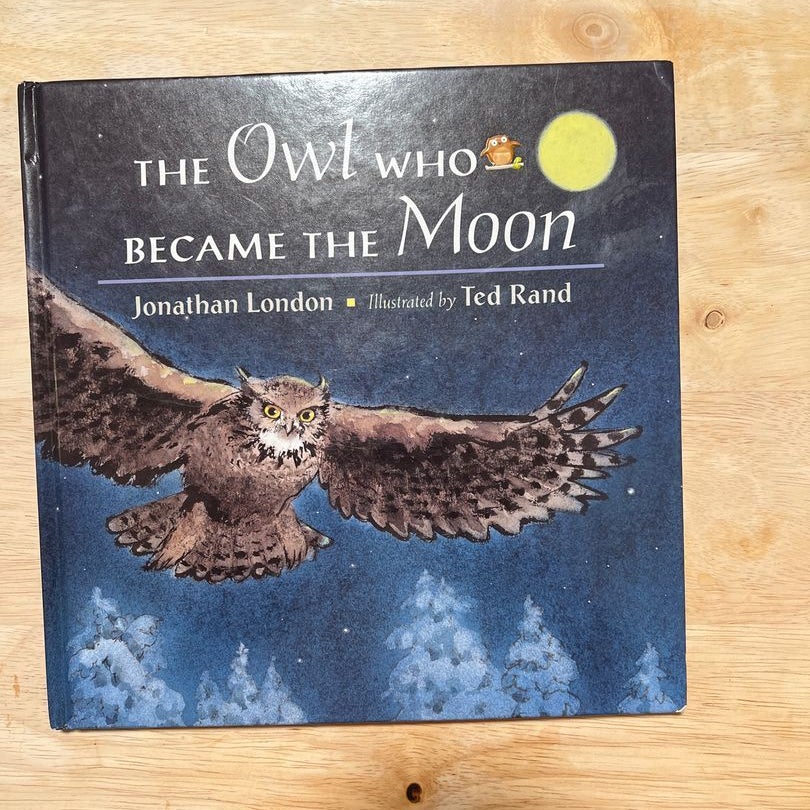 The Owl Who Became the Moon by Jonathan London