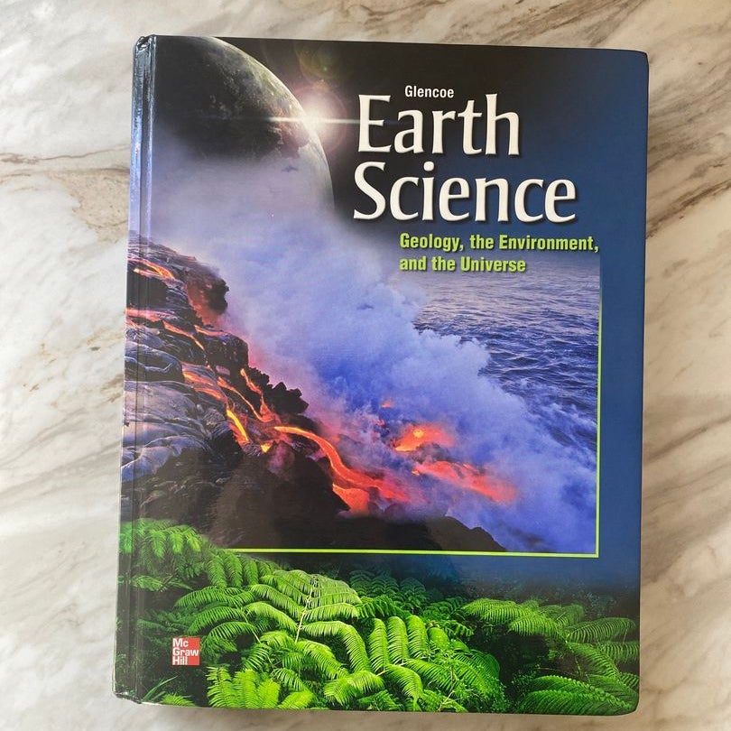 Glencoe Earth Science: Geology, the Environment, and the Universe ...