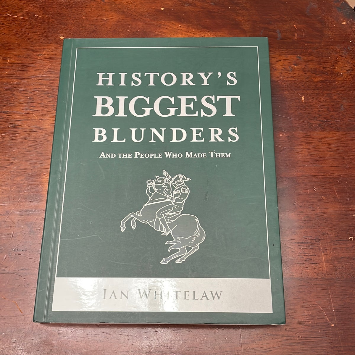 History's Biggest Blunders by Ian Whitelaw