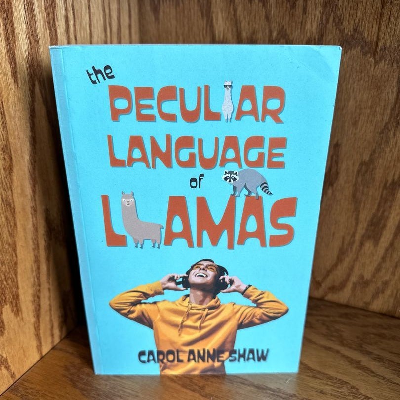 The Peculiar Language of Llamas by Carol Anne Shaw