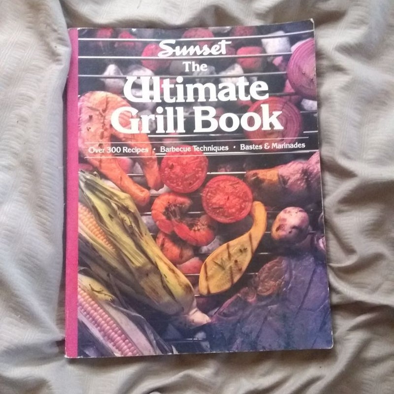 The Ultimate Grill Book by Sunset Publishing Staff