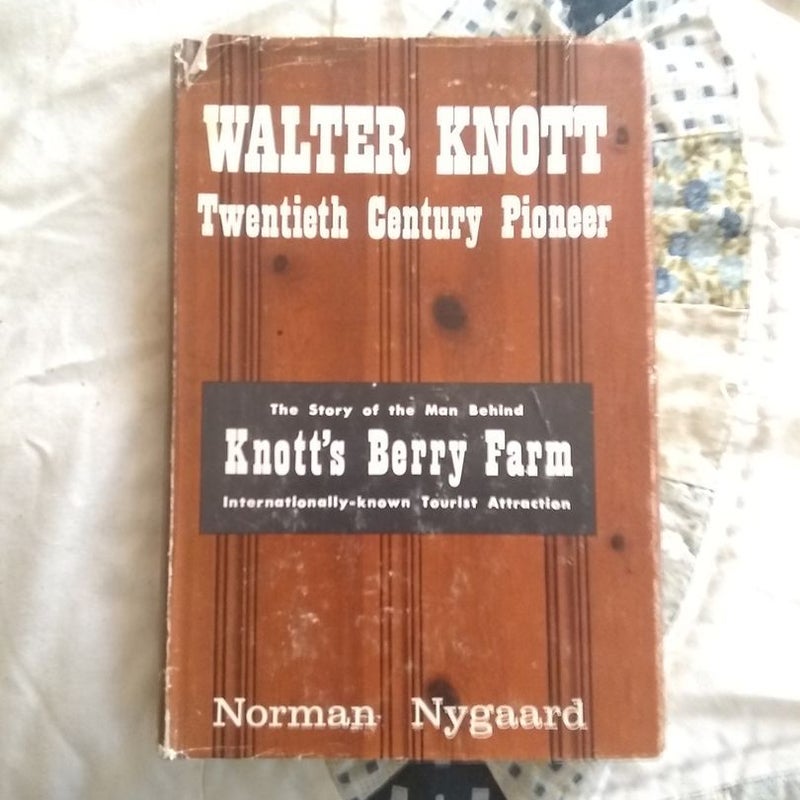 Walter Knott Twentieth Century Pioneer by Norman Nygaard, Hardcover ...