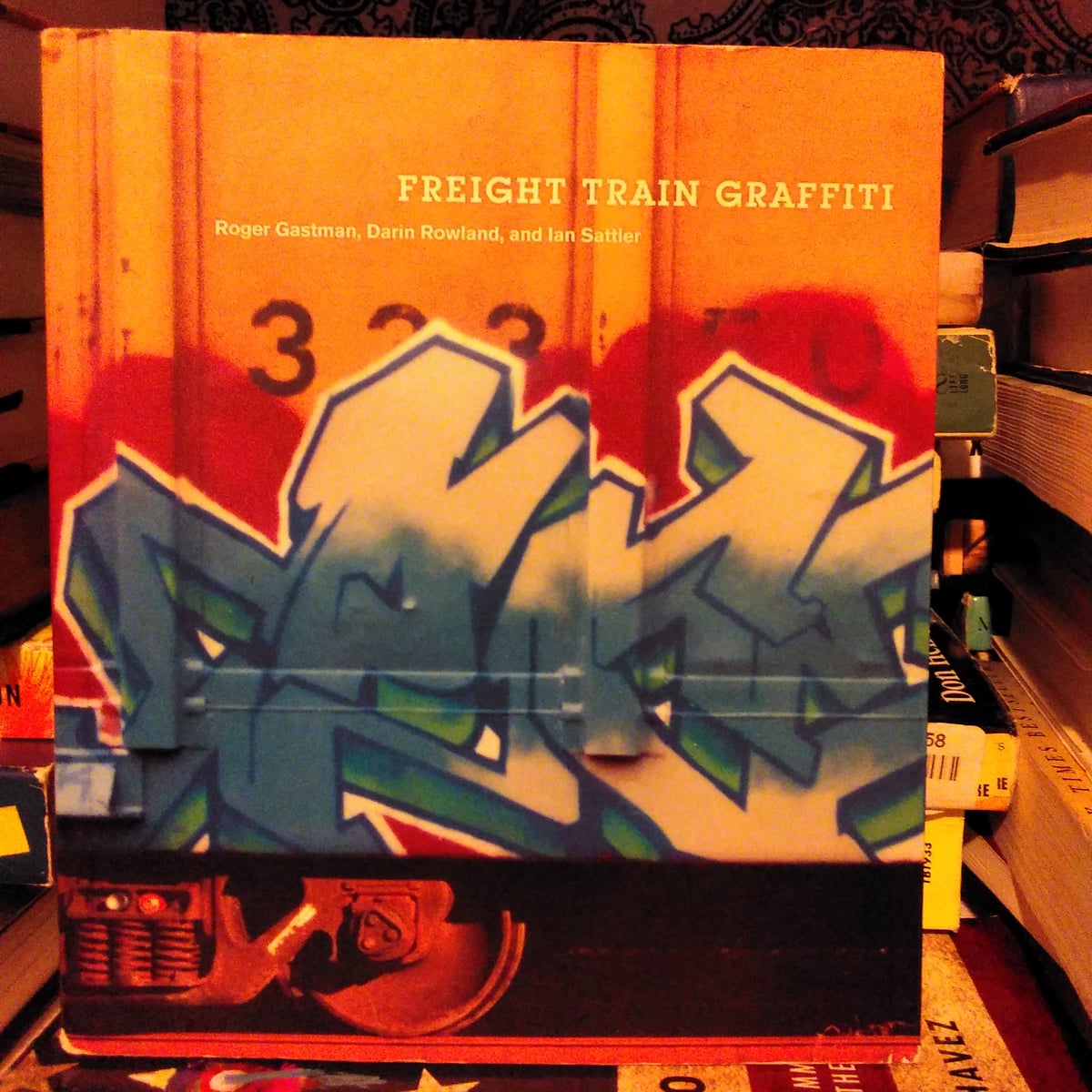 Freight Train Graffiti by Roger Gastman, Darin Rowland, Ian Sattler