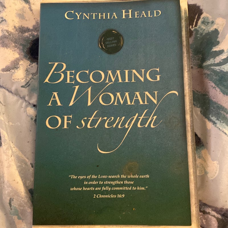 Becoming a Woman of Strength by Cynthia Heald