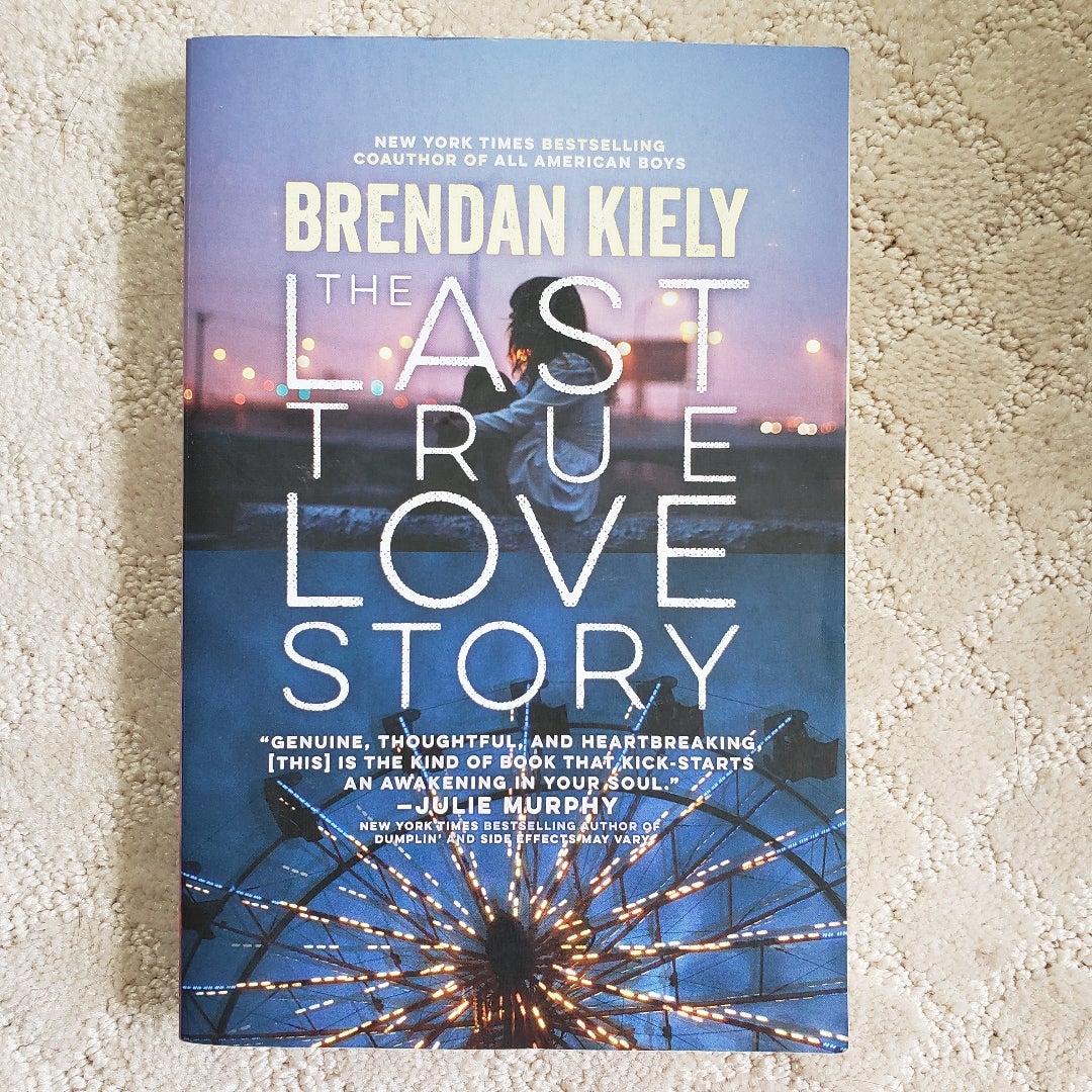 The Last True Love Story by Brendan Kiely