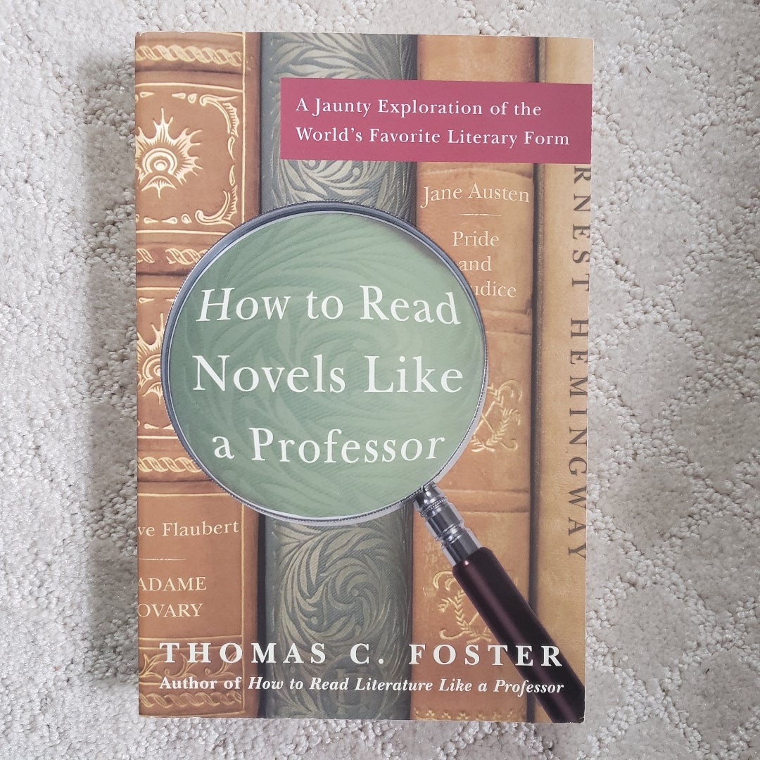 How to Read Novels Like a Professor by Thomas C. Foster