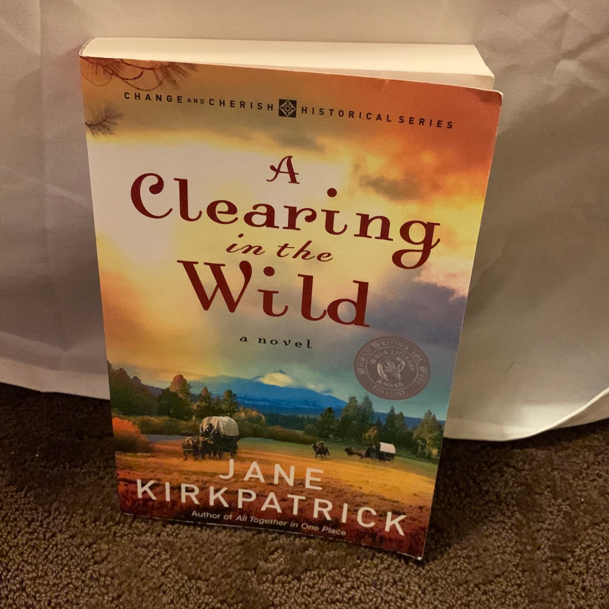 A Clearing in the Wild by Jane Kirkpatrick