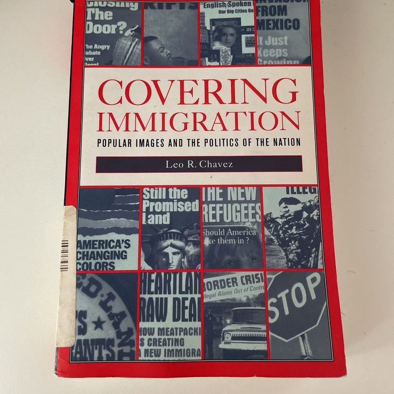 Covering Immigration by Leo R. Chavez
