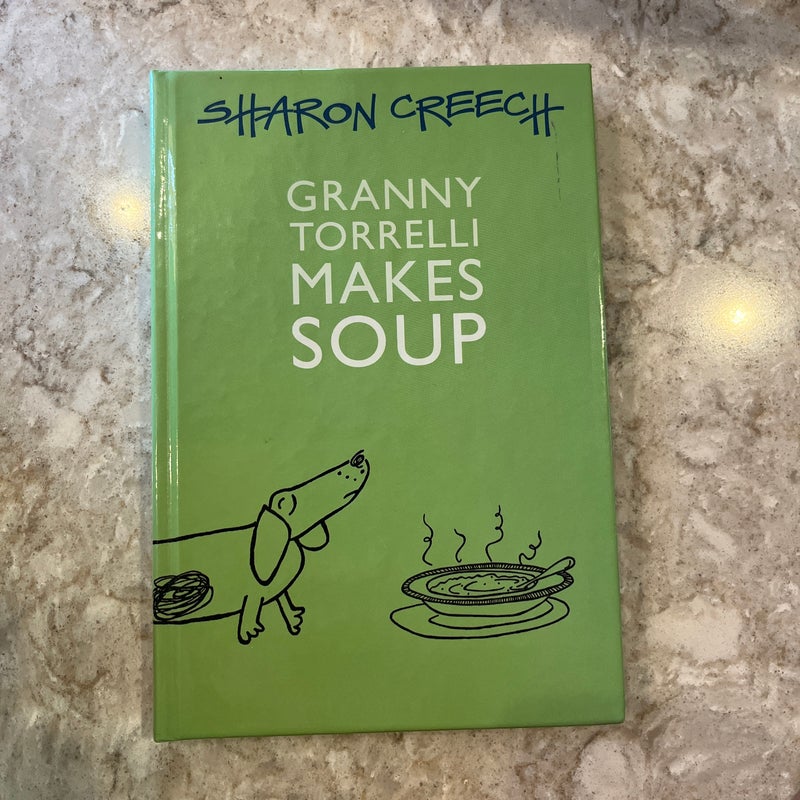 Granny Torrelli Makes Soup by Sharon Creech, Hardcover | Pangobooks