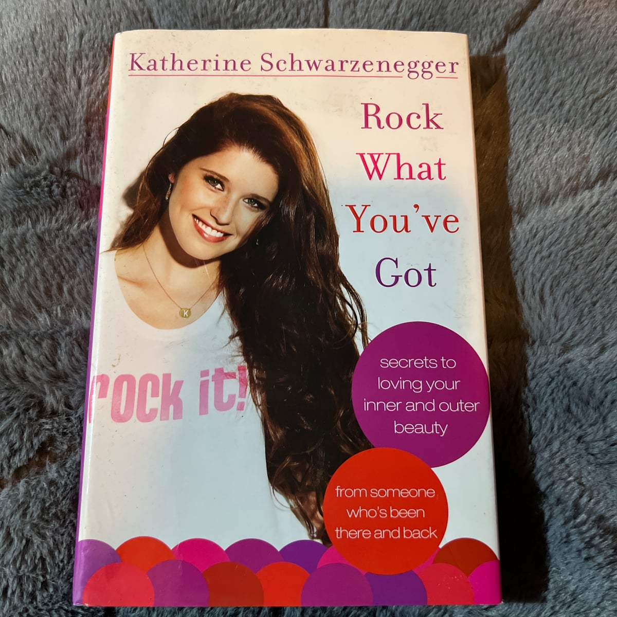 Rock What You've Got by Katherine Schwarzenegger