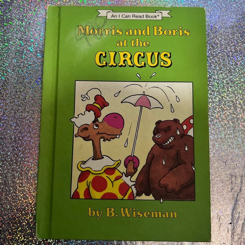 Morris and Boris at the Circus by B. Wiseman