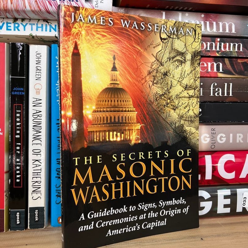 The Secrets of Masonic Washington by James Wasserman