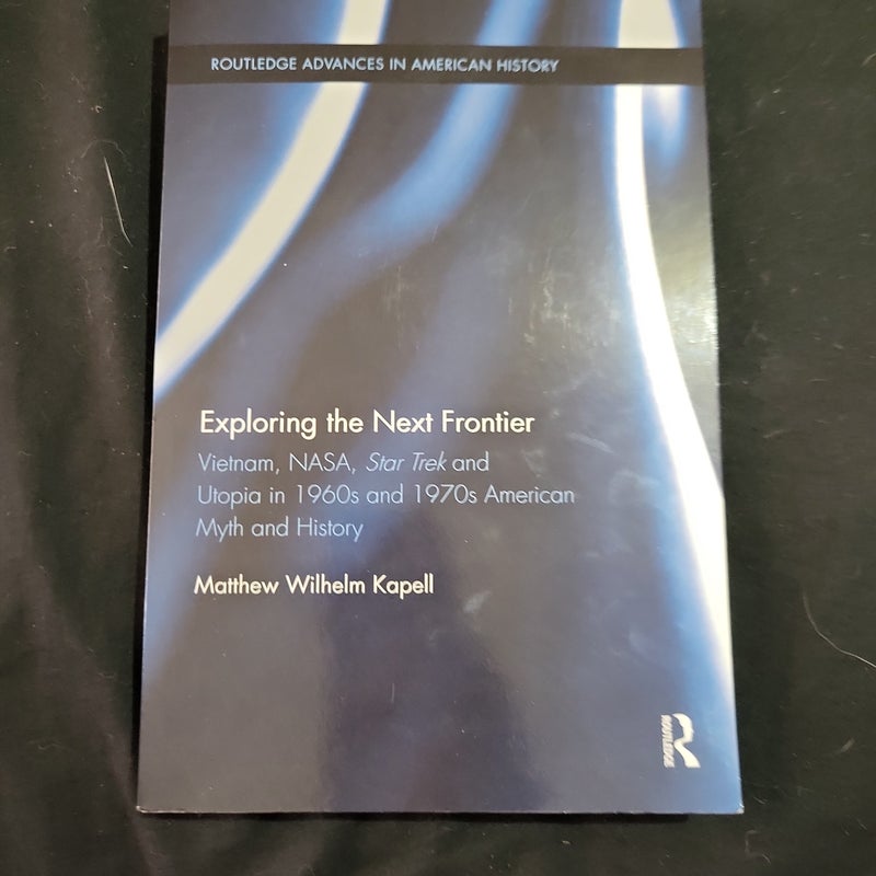 Exploring the Next Frontier by Matthew Wilhelm Kapell