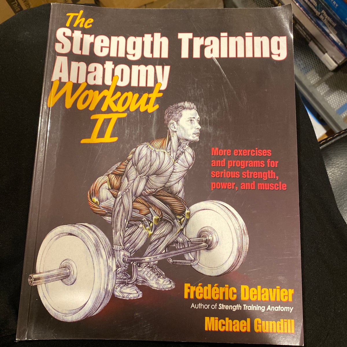 The Strength Training Anatomy Workout II by Frederic Delavier, Michael ...
