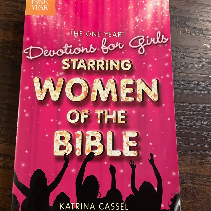 The One Year Devotions for Girls Starring Women of the Bible by Katrina ...
