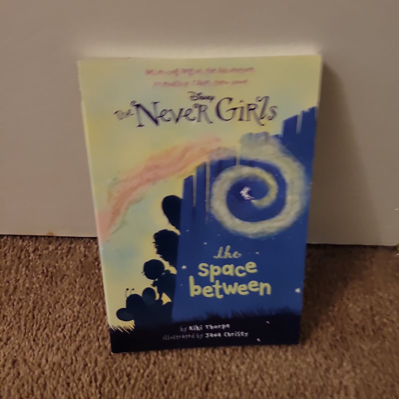 Never Girls #2: the Space Between (Disney: the Never Girls) by Kiki Thorpe