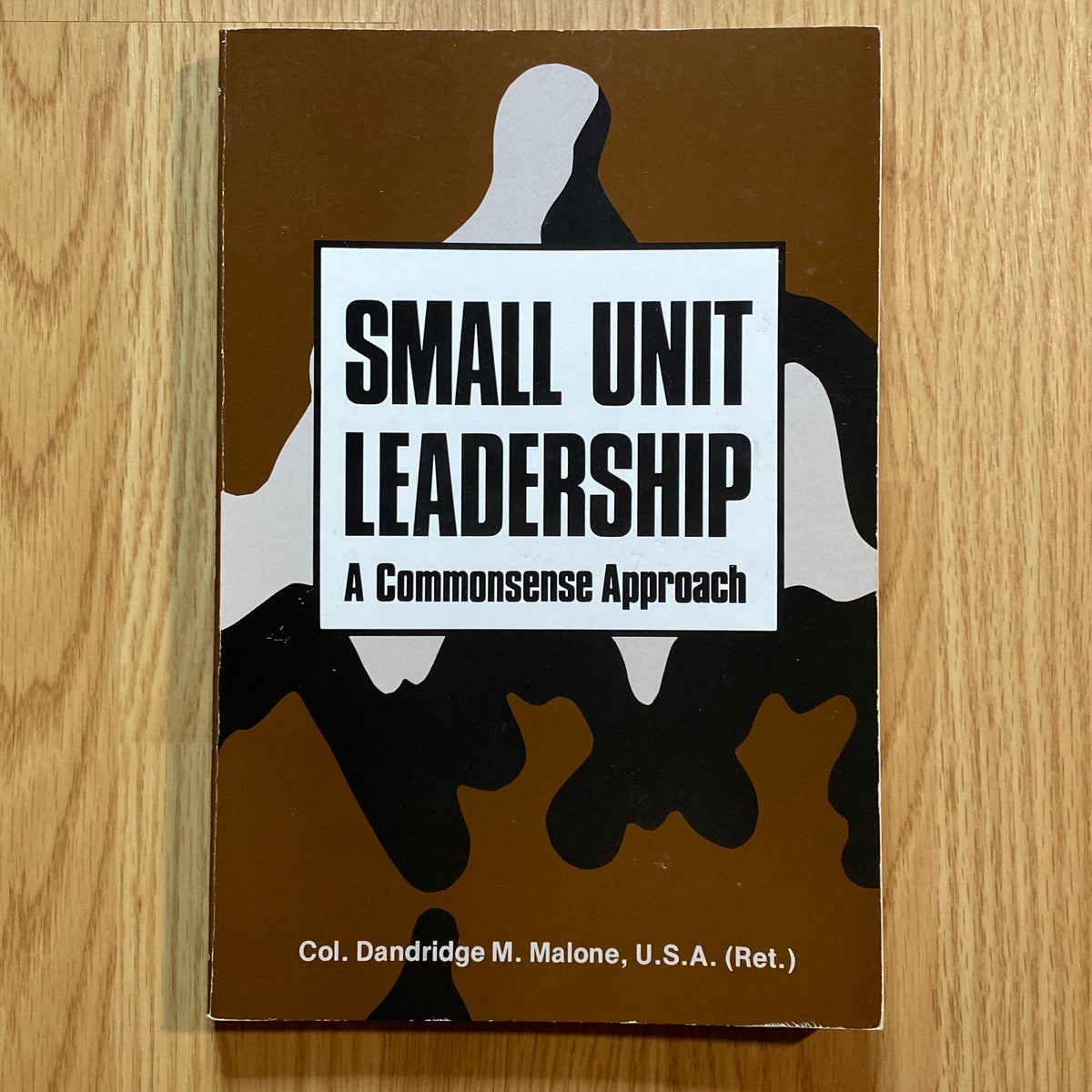 Small Unit Leadership by Dandridge M. Malone