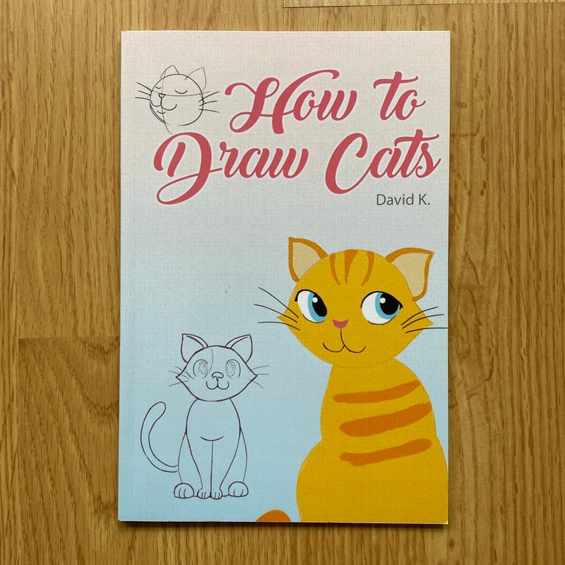 How to Draw Cats by David K.