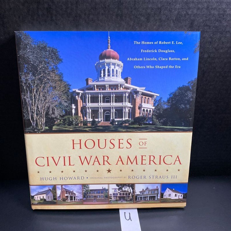 Houses of Civil War America by Hugh Howard, Roger Straus