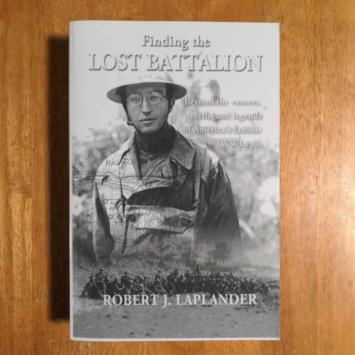 Finding the Lost Battalion: Beyond the Rumors, Myths and Legends of ...