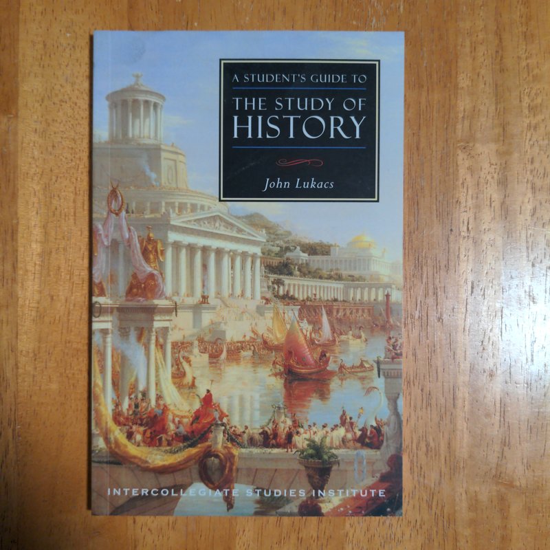 A Student's Guide to Study of History by John Lukacs