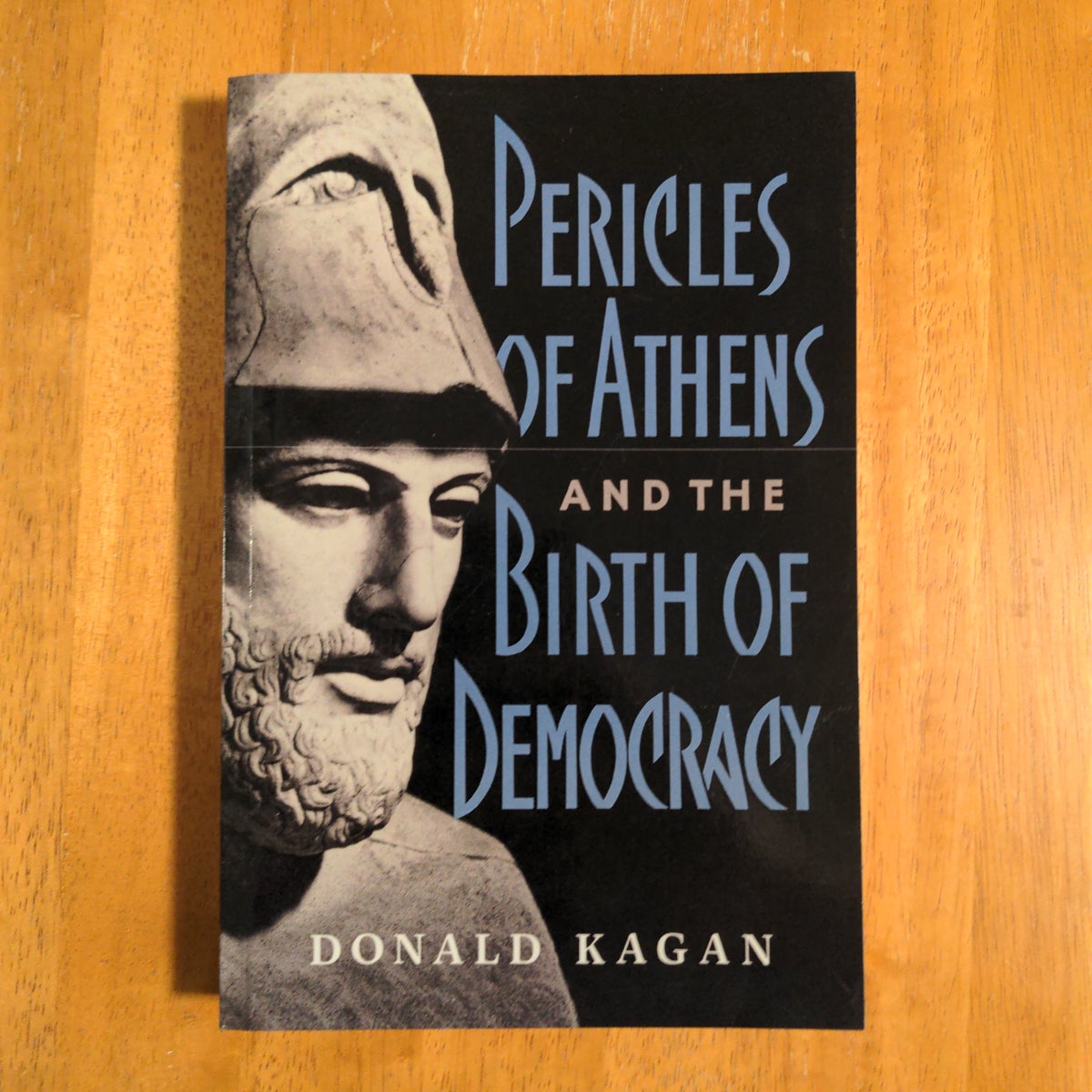 Pericles of Athens and the Birth of Democracy by Donald Kagan