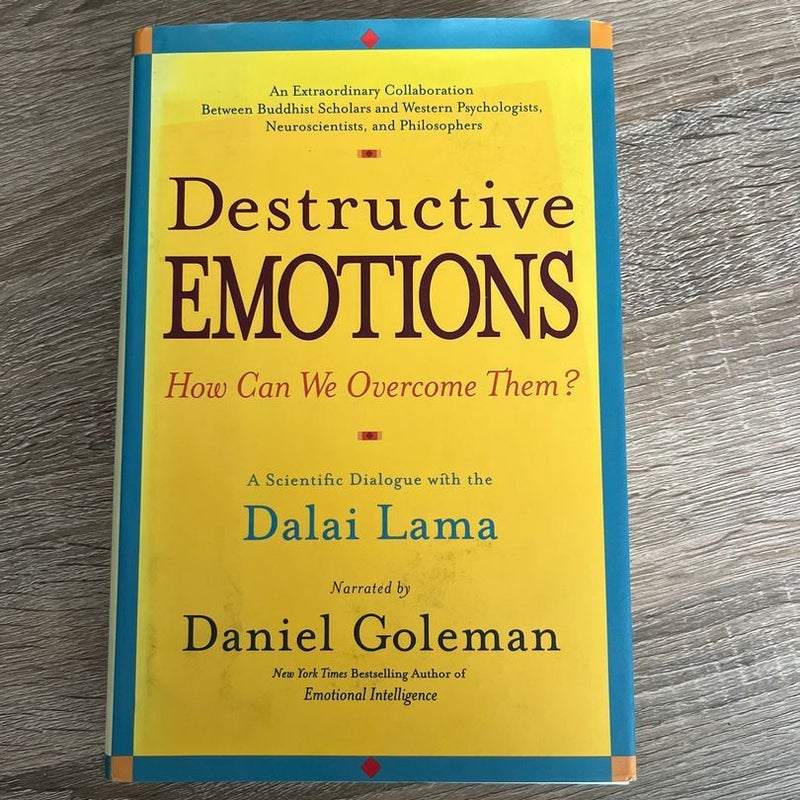 Destructive Emotions - How Can We Overcome Them? by Daniel Goleman