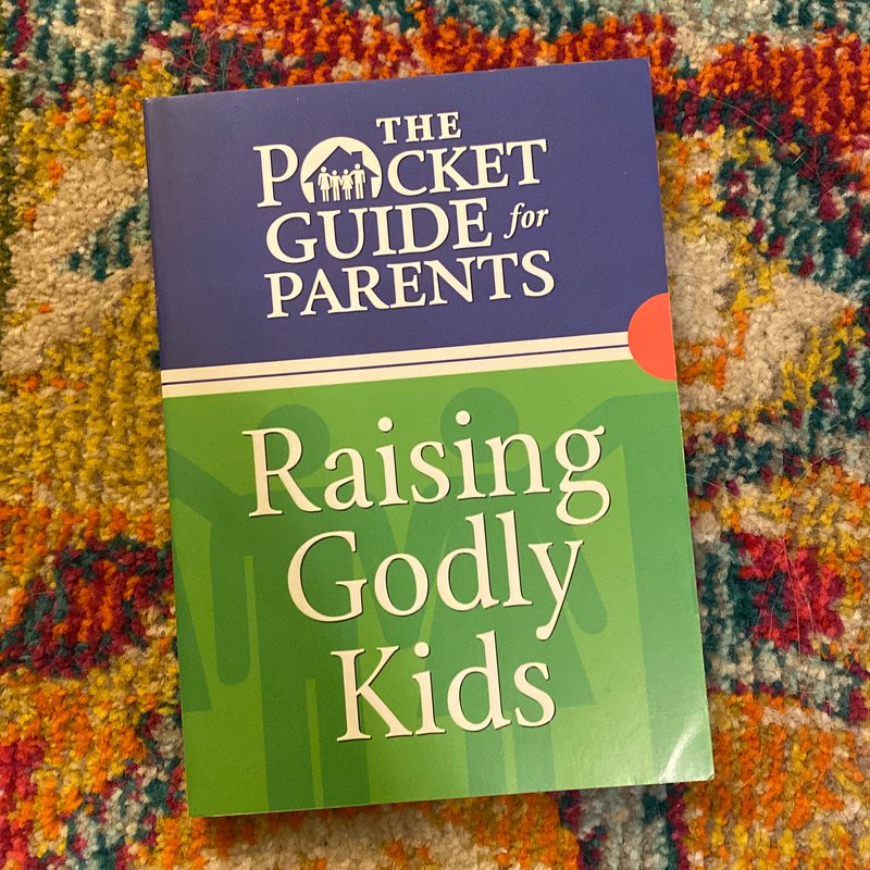 The Pocket Guide for Parents: Raising Godly Kids by Rebecca Currington ...