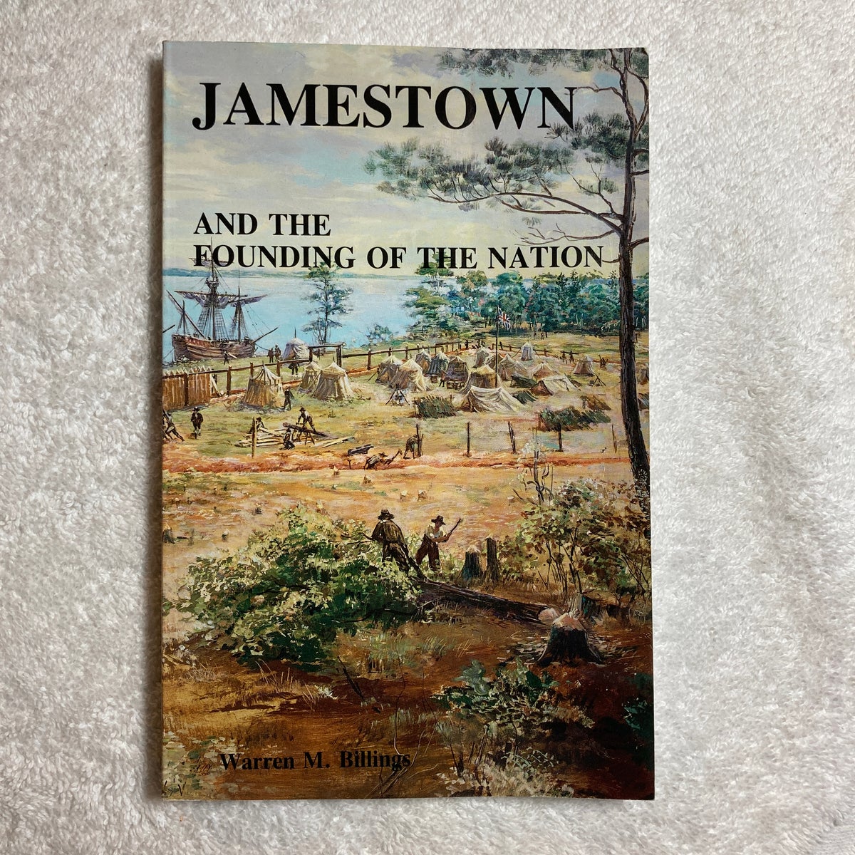 Jamestown and the Founding of the Nation by Warren M. Billings