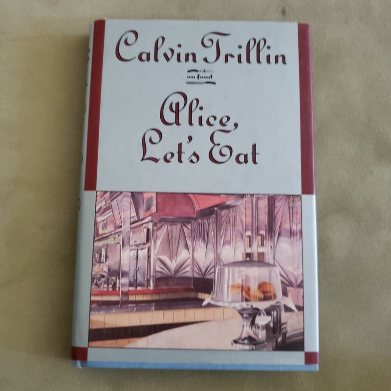 Alice, Let's Eat by Calvin Trillin, Hardcover | Pangobooks