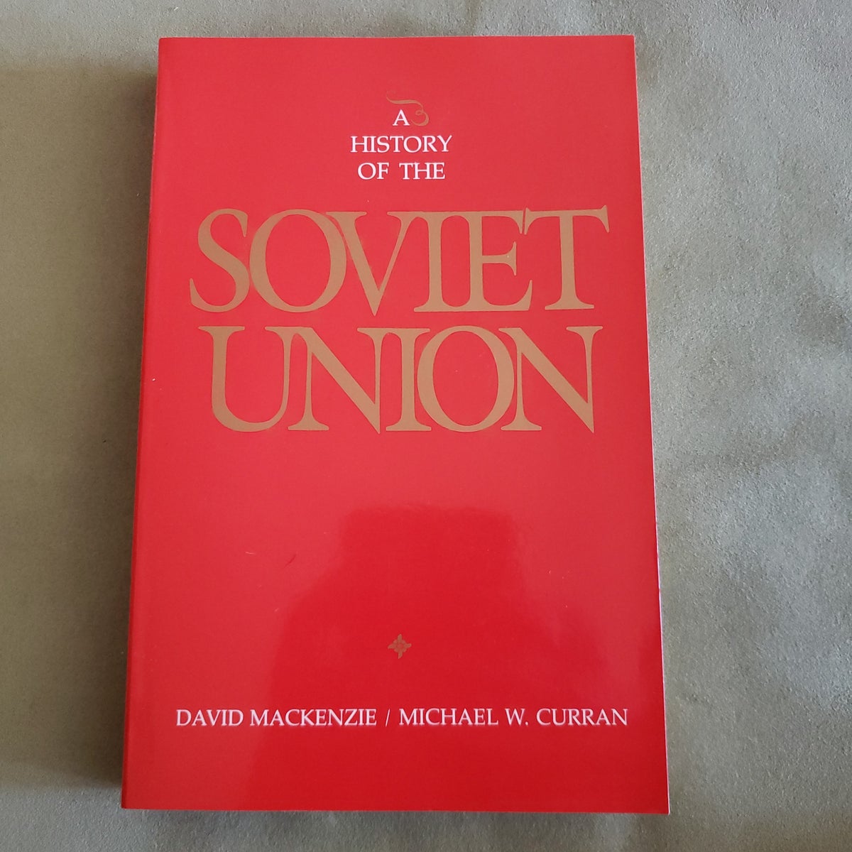 History of the Soviet Union by David MacKenzie, Michael W. Curran