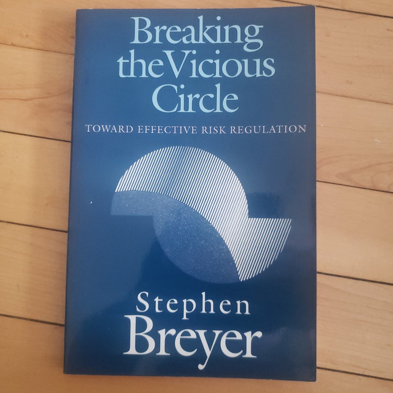 Breaking the Vicious Circle by Stephen Breyer