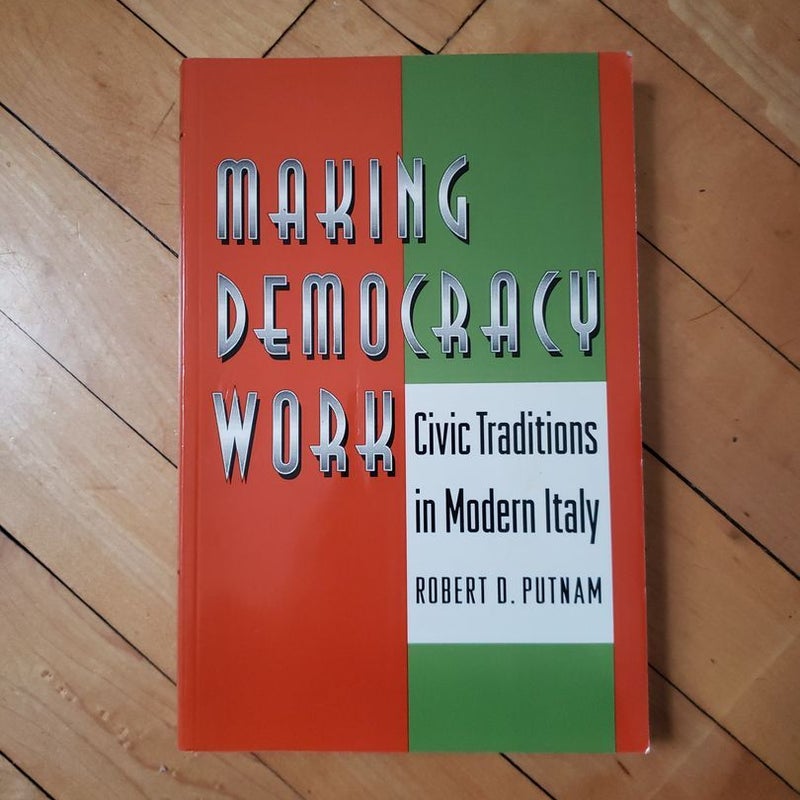 Making Democracy Work by Robert D. Putnam, Robert. Leonardi, Raffaella ... Making Democracy Work by Robert D. Putnam, Robert. Leonardi, Raffaella ...