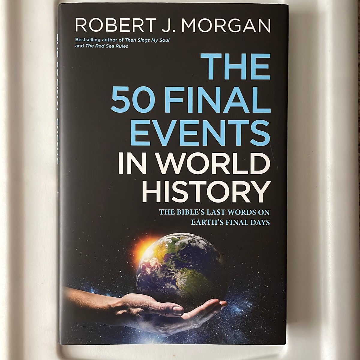 The 50 Final Events in World History by Robert J. Morgan