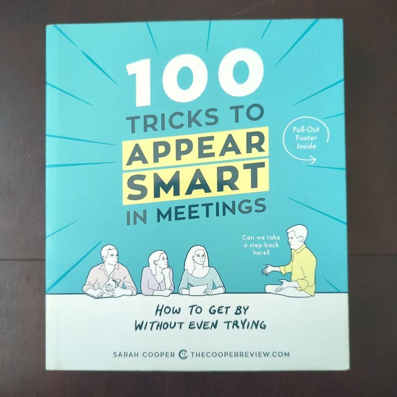 100 Tricks to Appear Smart in Meetings by Sarah Cooper
