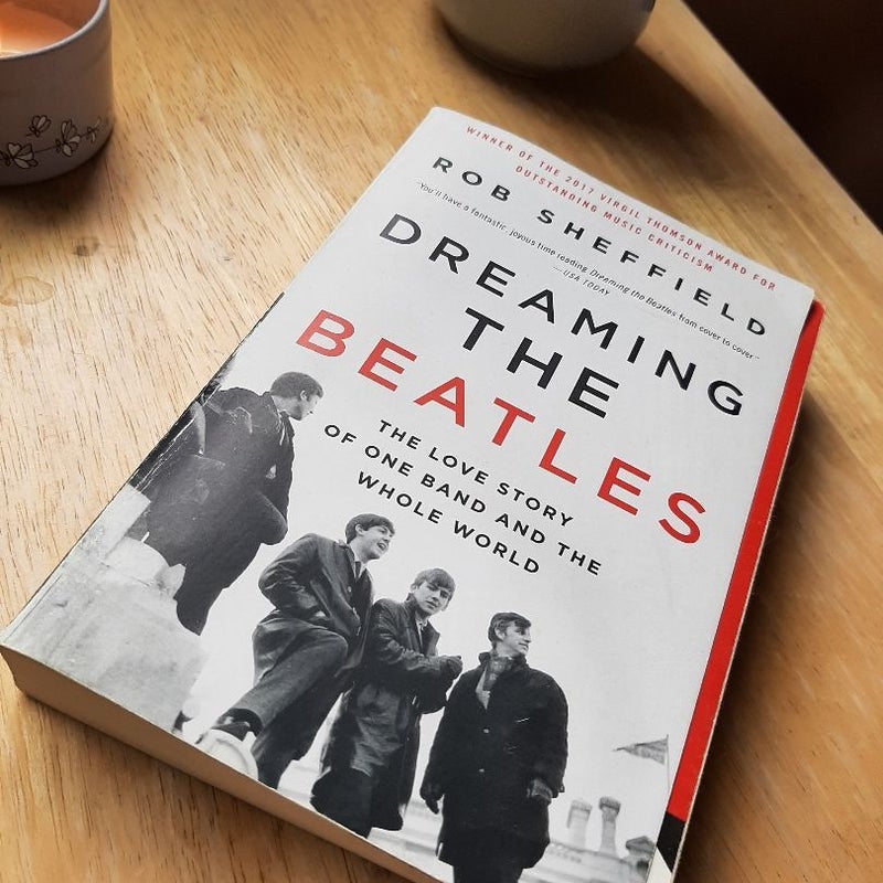 Dreaming the Beatles by Rob Sheffield