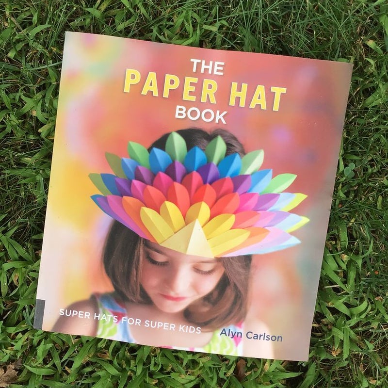 The Paper Hat Book by Alyn Carlson, Amy Azzarito