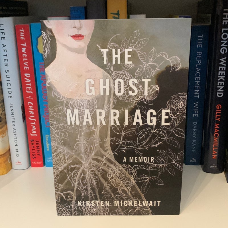 The Ghost Marriage by Kirsten Mickelwait