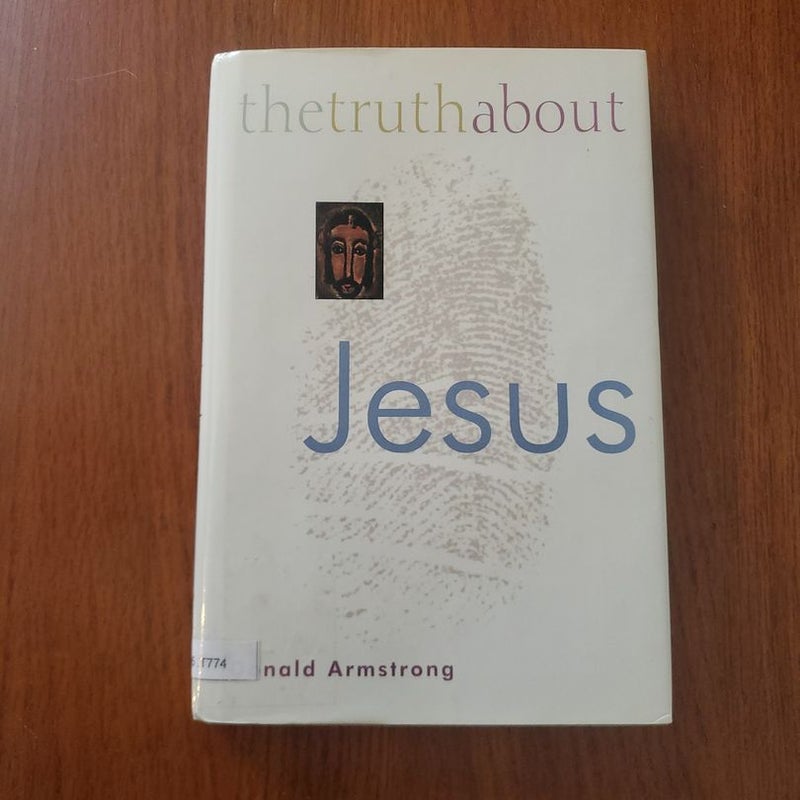 The Truth about Jesus by Donald Armstrong